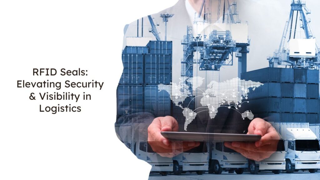 Advantages of RFID Security Seals in Logistics | KLIK E-Seal